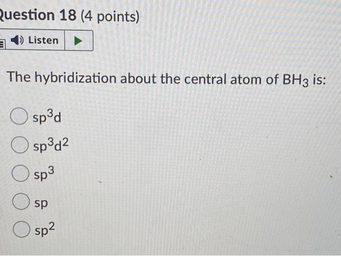 Solved Question 18 (4 points) Listen The hybridization about | Chegg.com