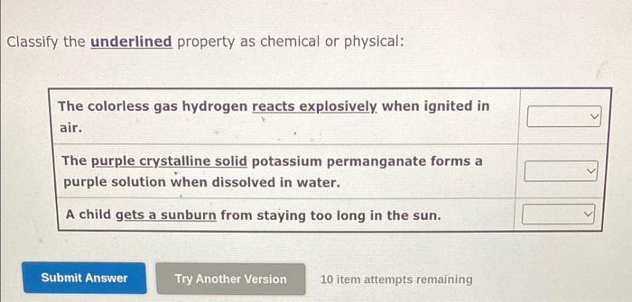 Solved Classify the underlined property as chemical or | Chegg.com