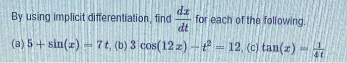 Solved By using implicit differentiation, find dtdx for each | Chegg.com