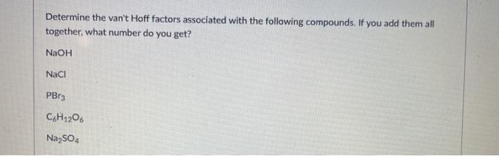 Solved Determine the van't Hoff factors associated with the | Chegg.com