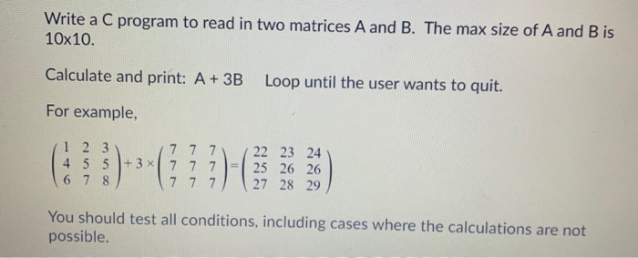 Solved Write a C program to read in two matrices A and B. | Chegg.com