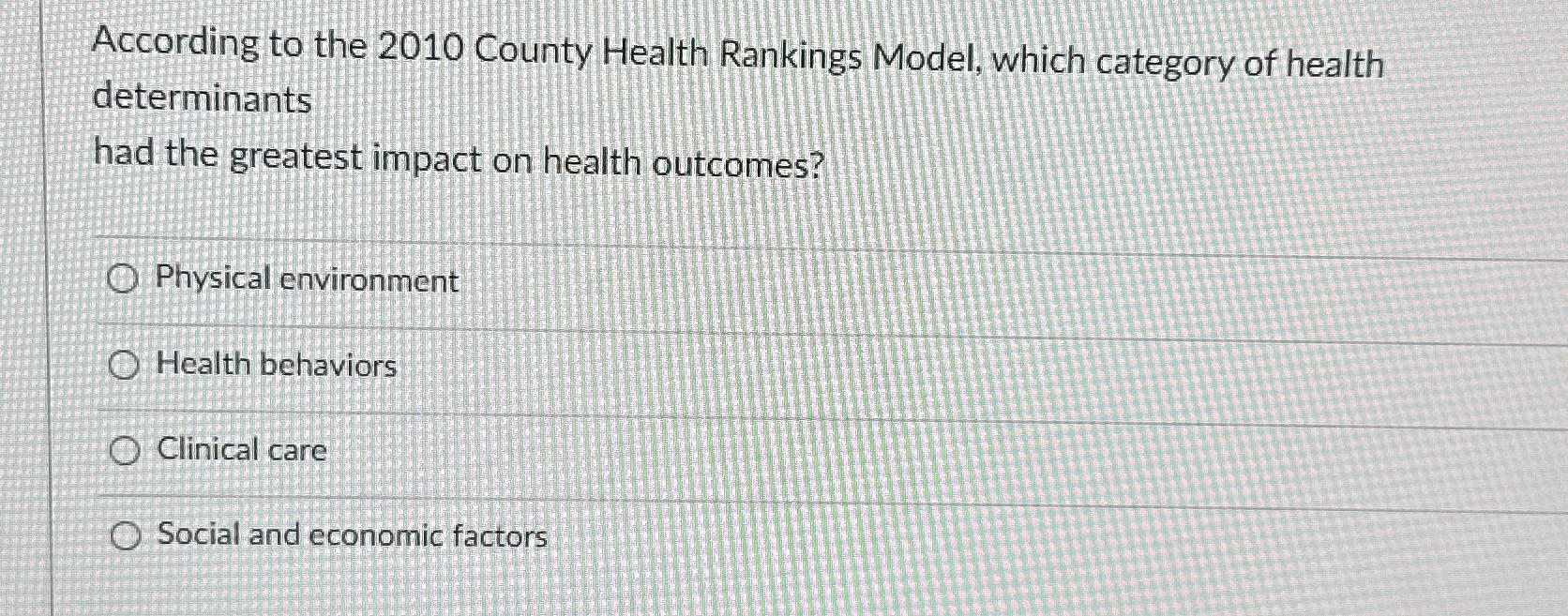 According to the 2010 ﻿County Health Rankings Model, | Chegg.com