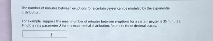 Solved The number of minutes between eruptions for a certain | Chegg.com