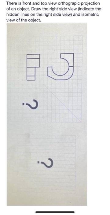 There is front and top view orthograpic projection of | Chegg.com