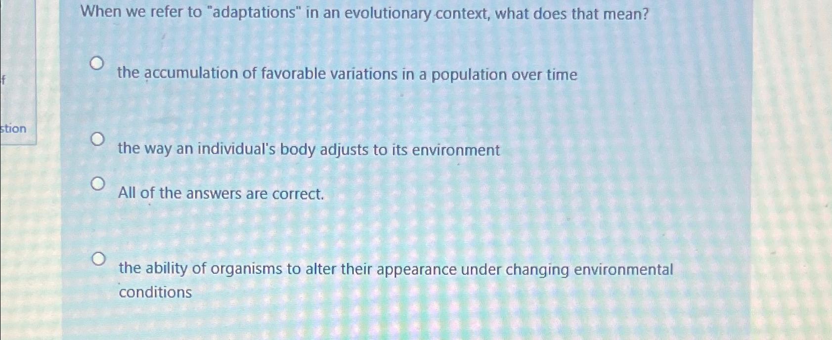 Solved When we refer to "adaptations" in an evolutionary | Chegg.com