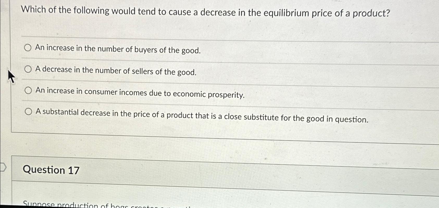 Solved Which of the following would tend to cause a decrease | Chegg.com