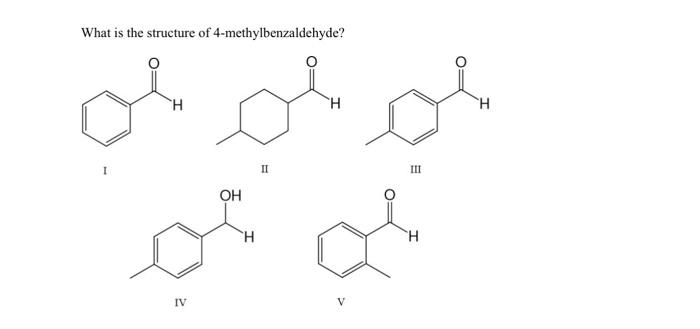 Solved What is the structure of 4-methylbenzaldehyde? | Chegg.com