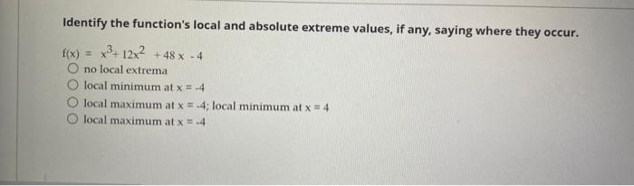 Solved Identify the function's local and absolute extreme | Chegg.com