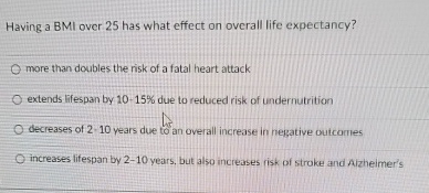 Solved Having a BMI over 25 ﻿has what effect on overall life | Chegg.com