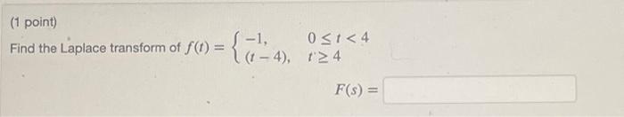Solved (1 point) Find the Laplace transform of | Chegg.com