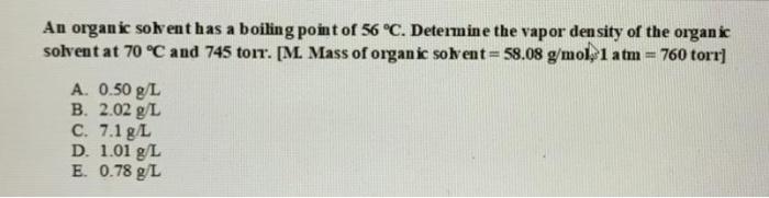 Solved An organic solvent has a boiling point of 56 °C. | Chegg.com