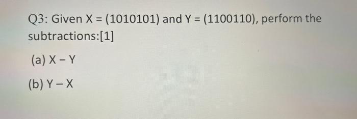 Solved Q3: Given X=(1010101) and Y=(1100110), perform the | Chegg.com