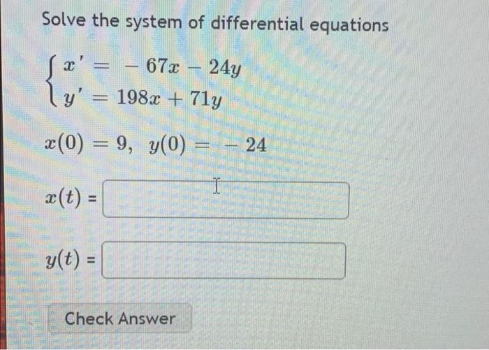 Solved Solve the system of differential equations х { 673 – | Chegg.com
