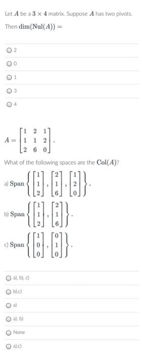 Solved Let A be a 3 x 4 matrix. Suppose A has two pivots. | Chegg.com