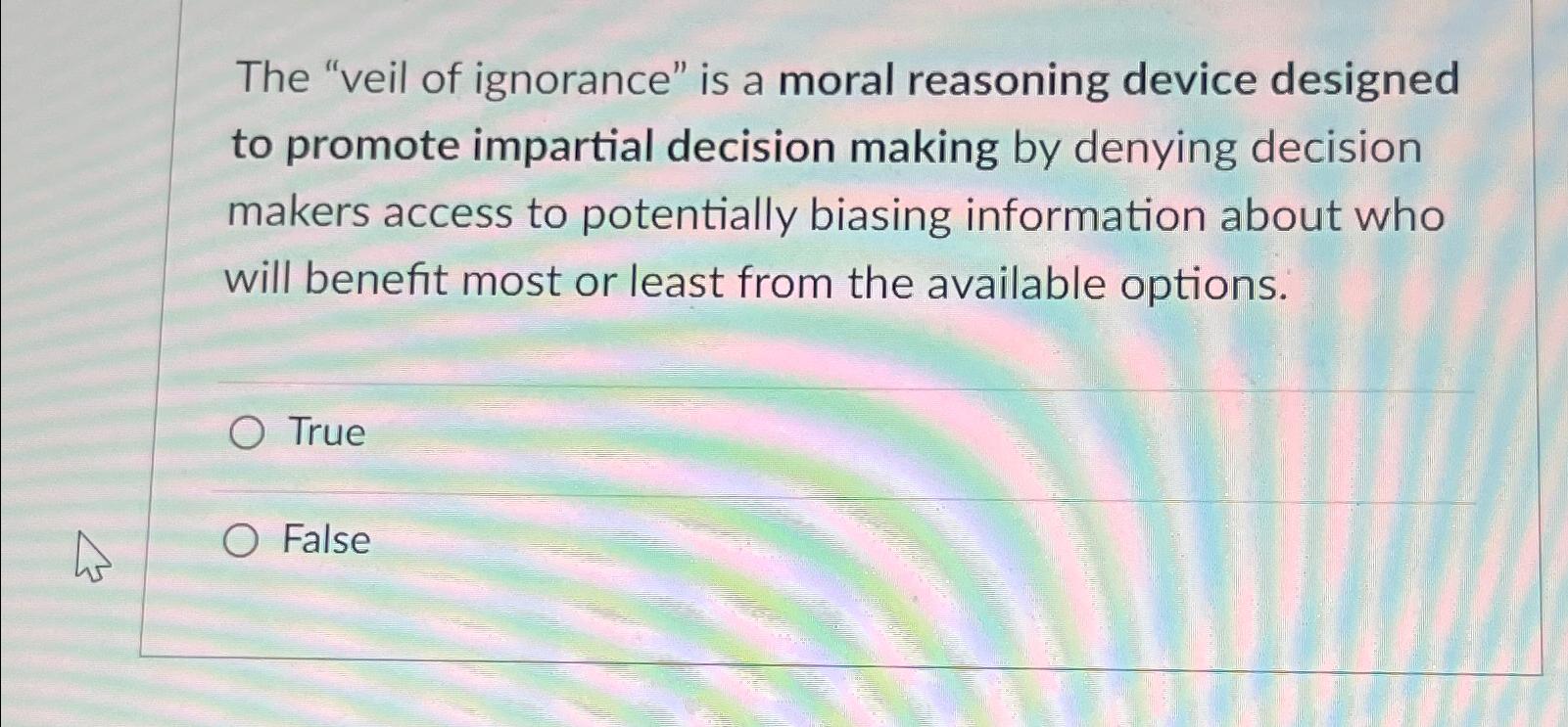 Solved The "veil of ignorance" is a moral reasoning device | Chegg.com