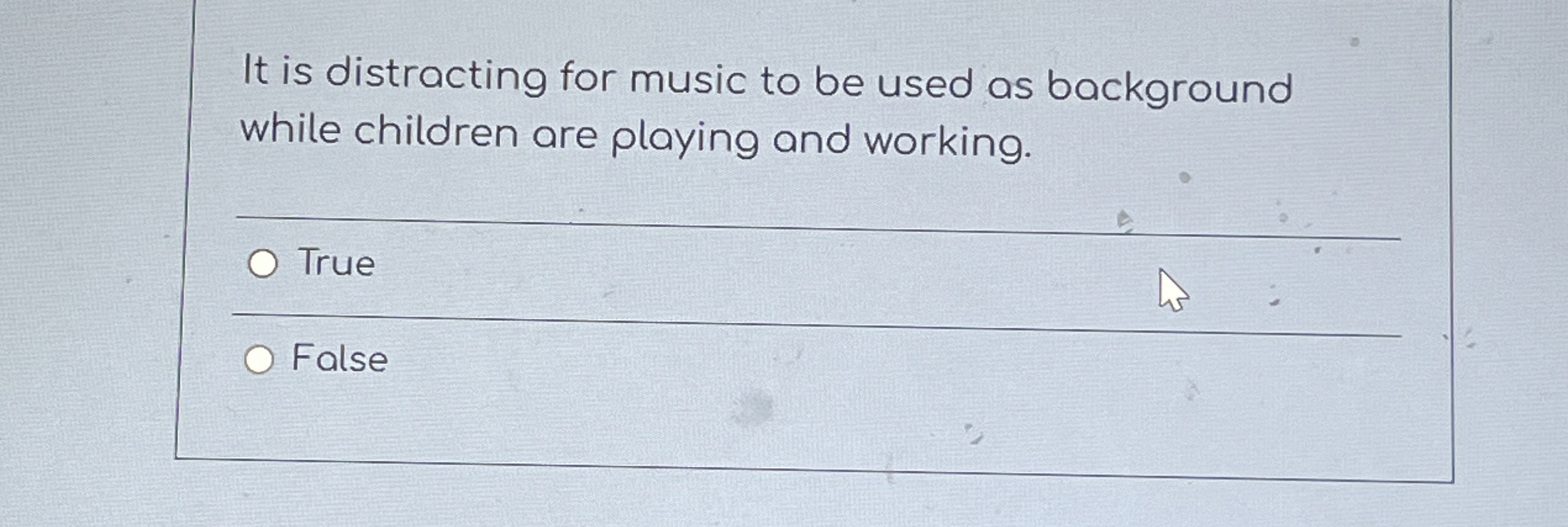 Solved It is distracting for music to be used as background | Chegg.com