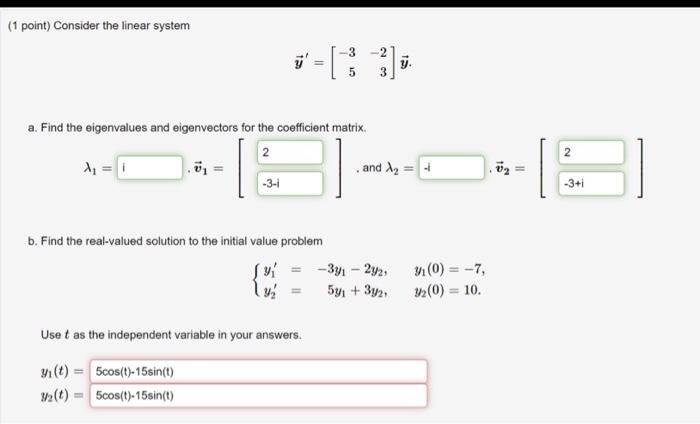 Solved (1 point) Consider the linear system y′=[−35−23]y a. | Chegg.com