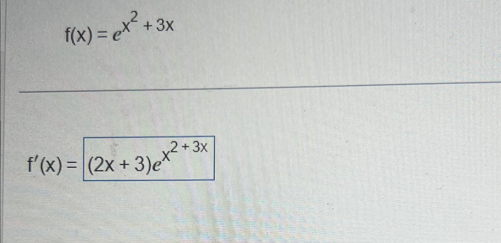 Solved f(x)=ex2+3xf'(x)= | Chegg.com
