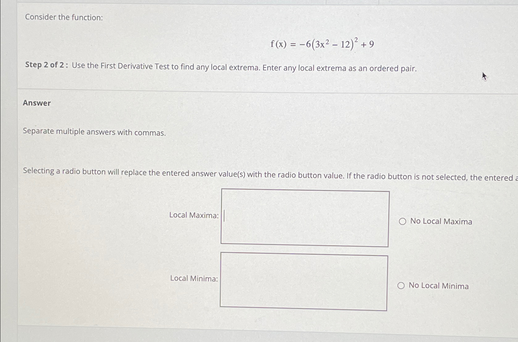 Solved Consider the function:f(x)=-6(3x2-12)2+9Step 2 ﻿of 2: | Chegg.com