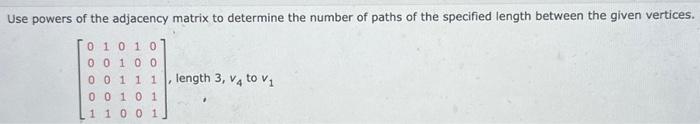 Solved Use powers of the adjacency matrix to determine the | Chegg.com