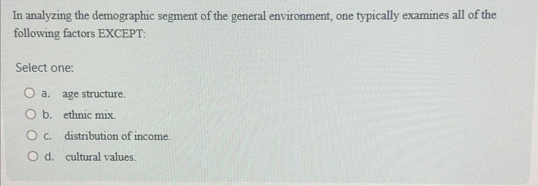 Solved In analyzing the demographic segment of the general | Chegg.com