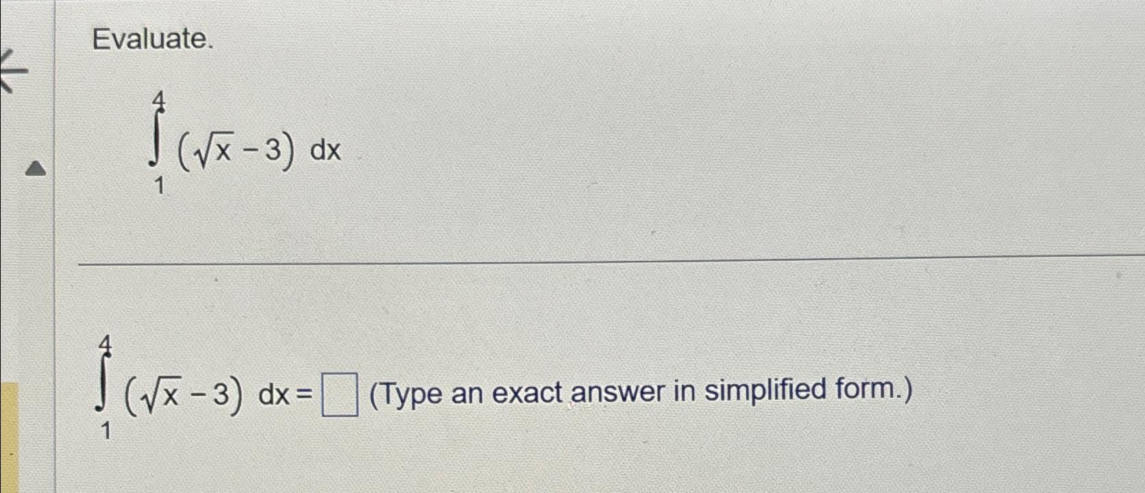 Solved Evaluate ∫14 X2 3 Dx∫14 X2 3 Dx Type An Exact