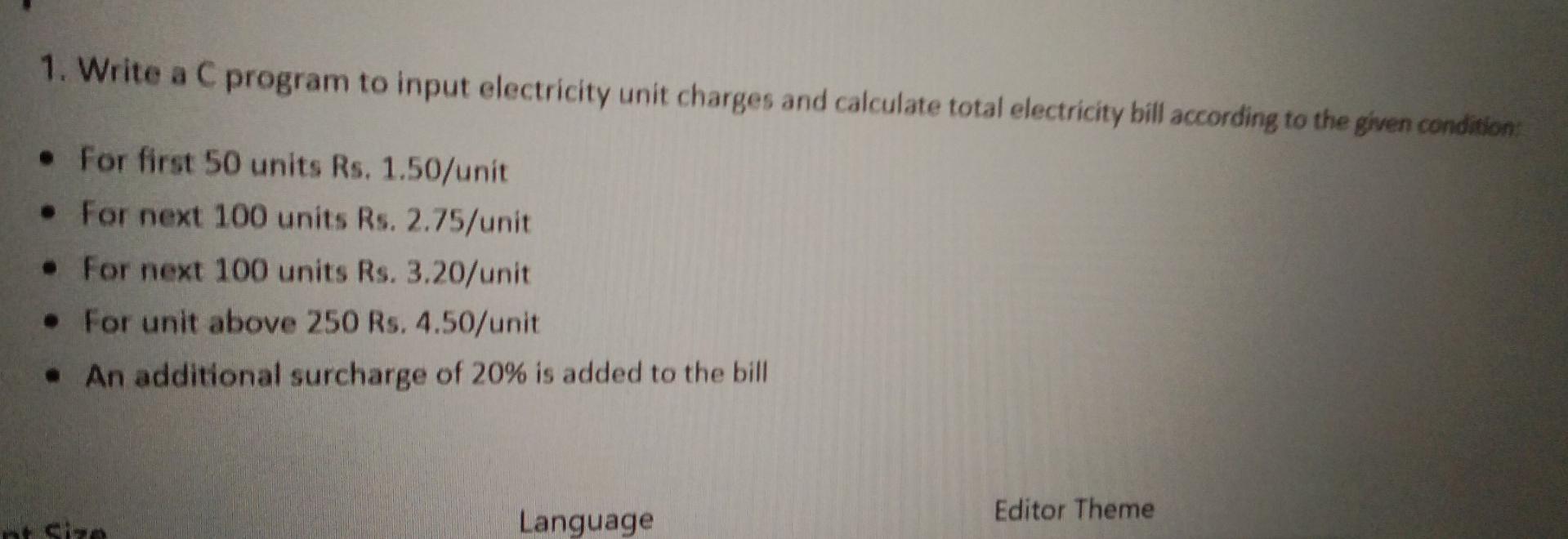Solved 1. Write a C program to input electricity unit | Chegg.com
