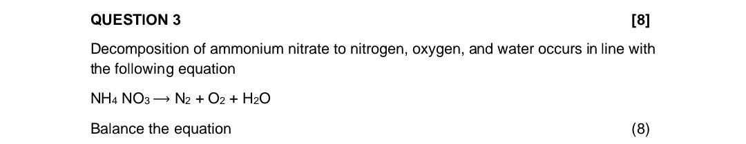 Solved QUESTION 3 [8] Decomposition of ammonium nitrate to | Chegg.com