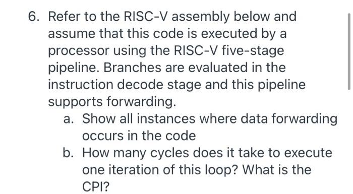 Solved 6. Refer to the RISC-V assembly below and assume that | Chegg.com