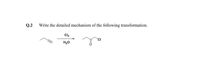 Solved Q.2 Write the detailed mechanism of the following | Chegg.com