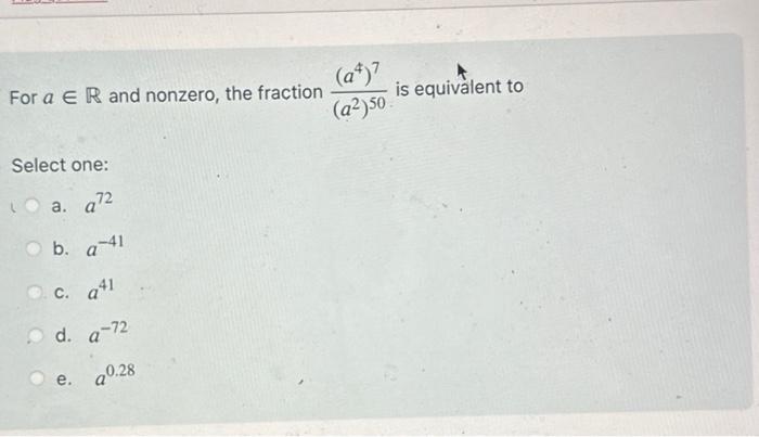Solved For a∈R and nonzero, the fraction (a2)50(a4)7 is | Chegg.com