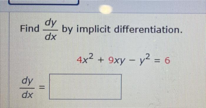 Solved dy Find dx by implicit differentiation. 4x2 + 9xy - | Chegg.com