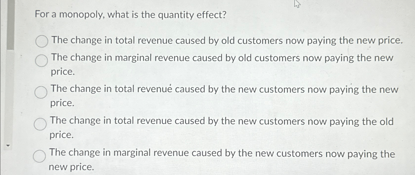 Solved For a monopoly, what is the quantity effect?The | Chegg.com