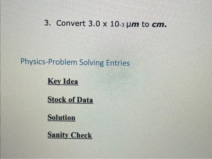 Solved 3. Convert 3.0×10−3μm to cm. Physics-Problem Solving | Chegg.com