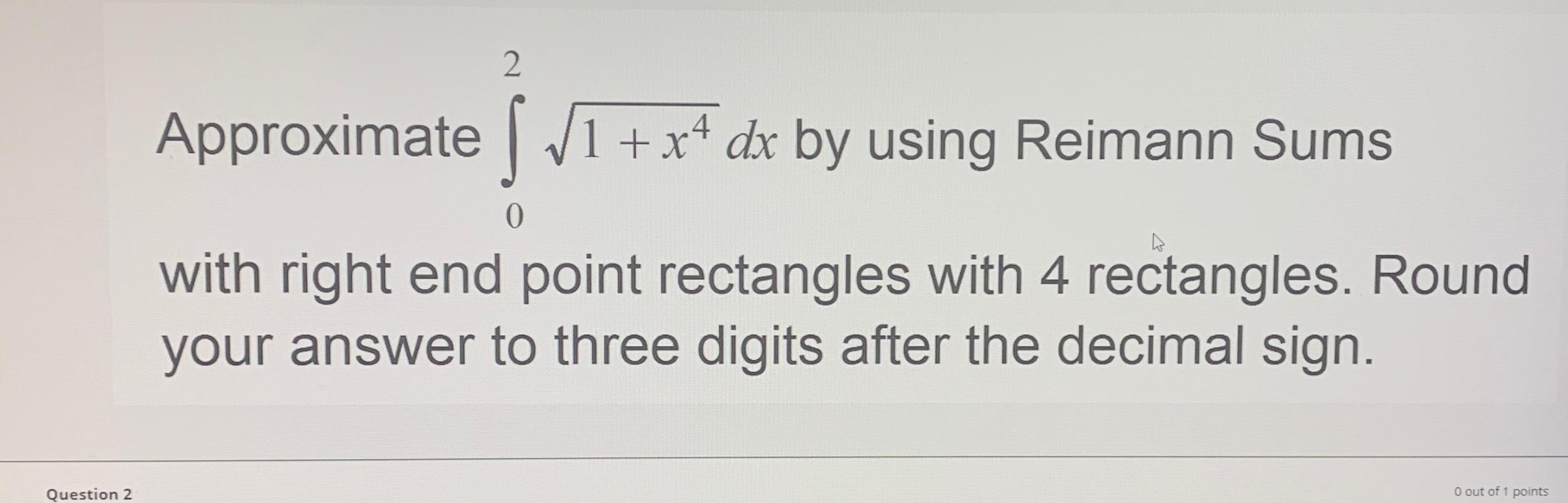 Solved Approximate ∫021+x42dx ﻿by using Reimann Sums with | Chegg.com
