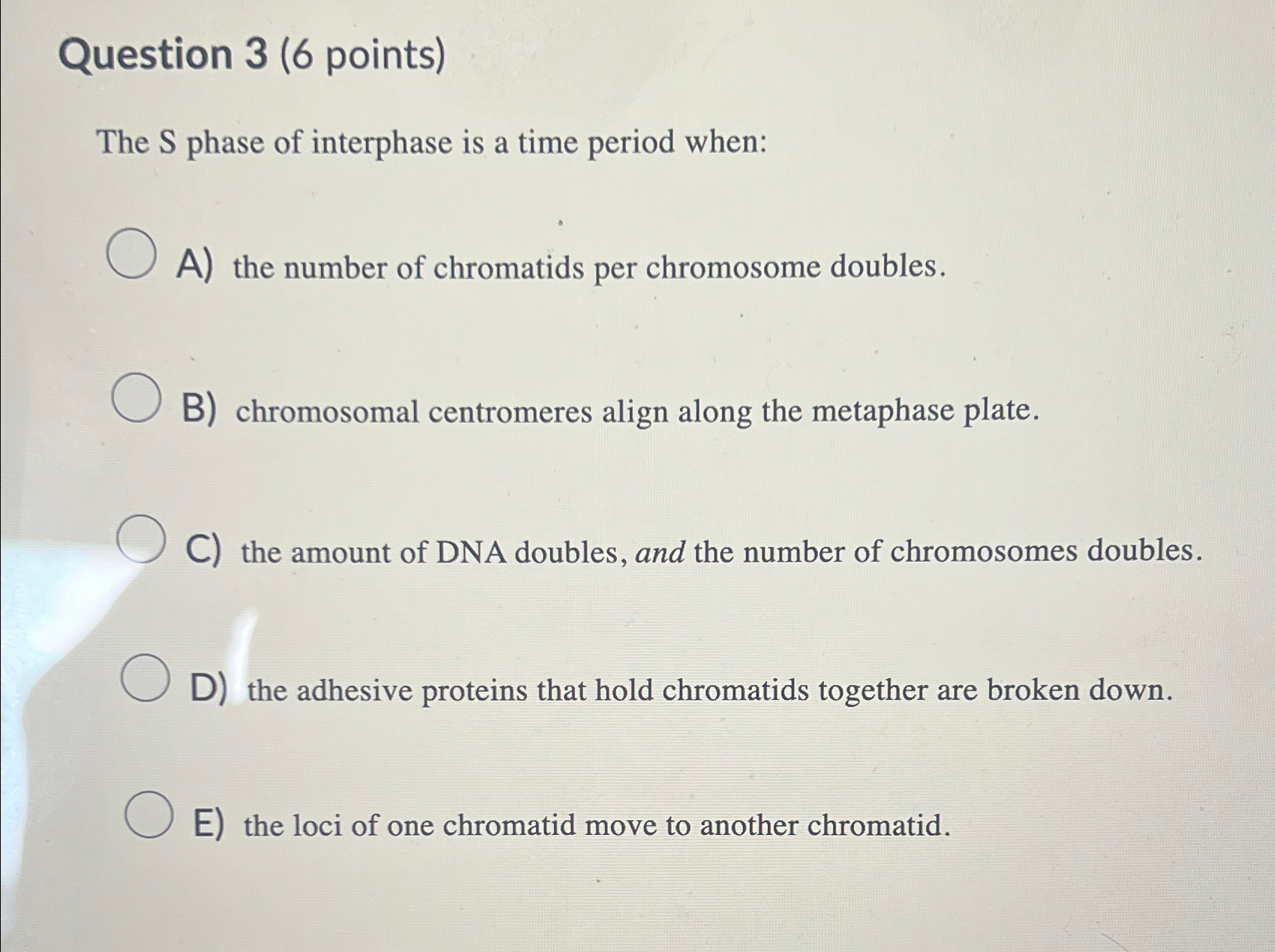 Solved Question 3 (6 ﻿points)The S ﻿phase of interphase is a | Chegg.com