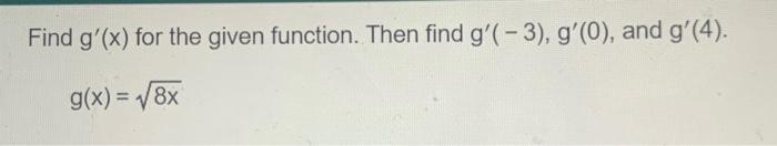 Solved Find g′(x) for the given function. Then find | Chegg.com