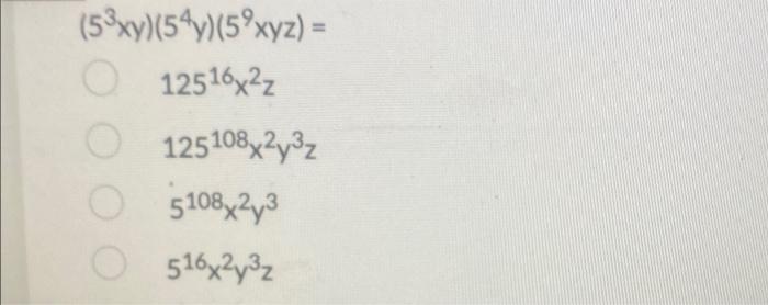 Solved (53xy)(54y)(59xyz) = 12516x2z 125108x2y3z 5108x2y3 O | Chegg.com