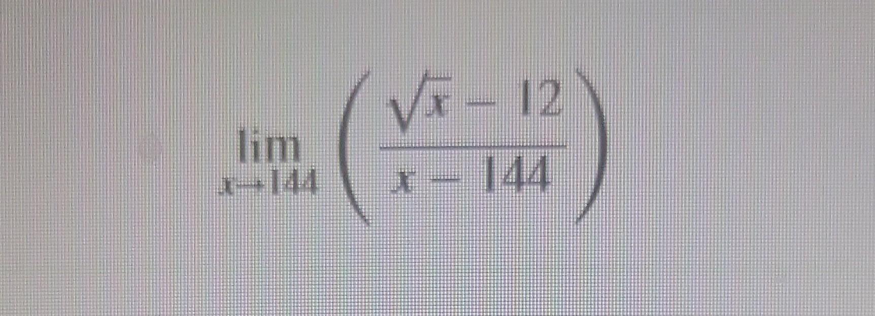 Solved limx→144(x−144x−12) | Chegg.com