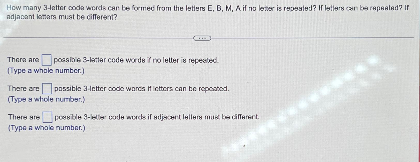 Solved How many 3-letter code words can be formed from the | Chegg.com