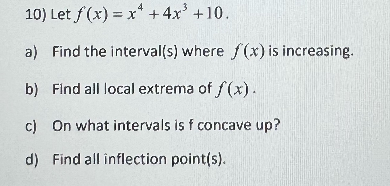 Solved Let f(x)=x4+4x3+10a) ﻿Find the interval(s) ﻿where | Chegg.com