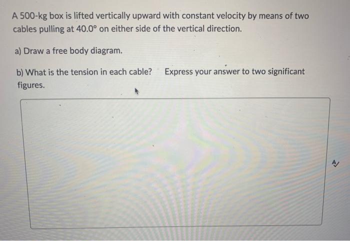 Solved A 500−kg box is lifted vertically upward with | Chegg.com