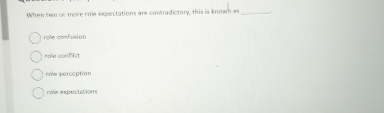 Solved When two or more role expectations are contradictory, | Chegg.com