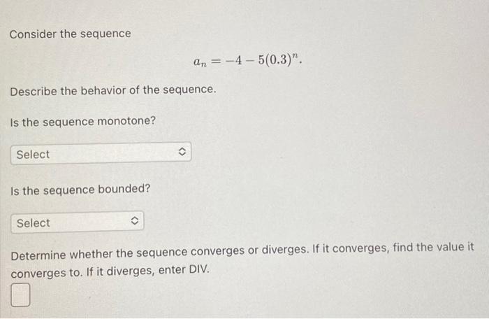 Solved Consider the sequence an=−4−5(0.3)n. Describe the | Chegg.com