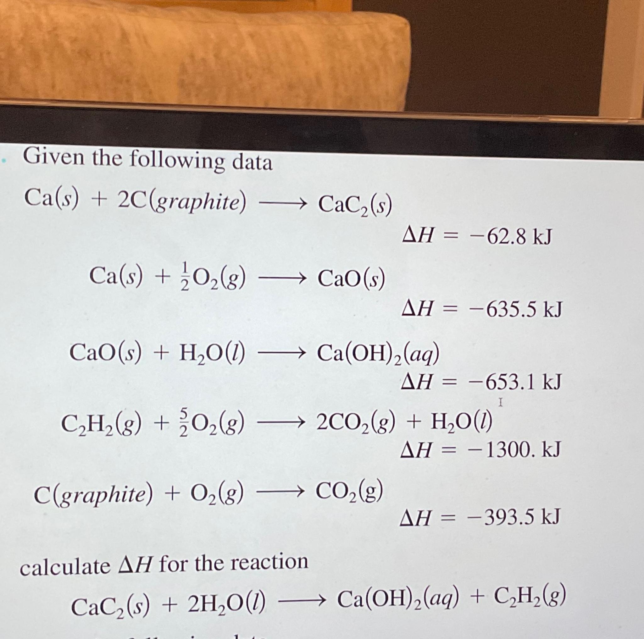 Solved Given the following dataCa(s)+2C( ﻿graphite | Chegg.com
