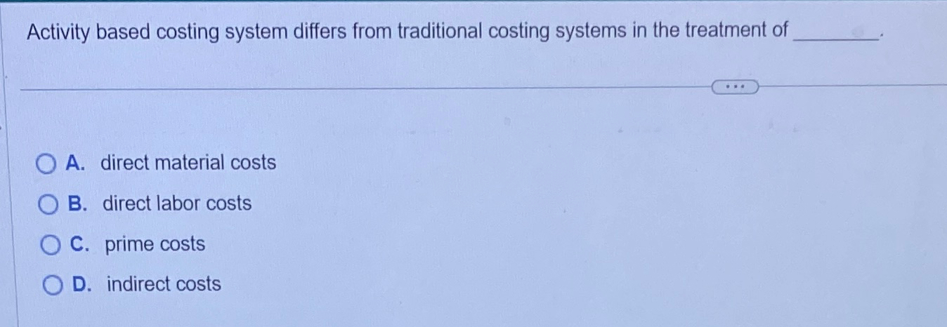 Solved Activity based costing system differs from | Chegg.com