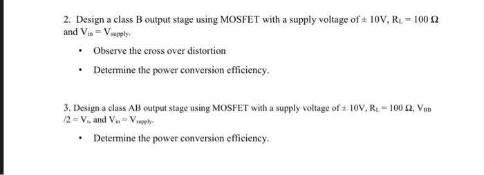Solved 2. Design a class B output stage using MOSFET with a | Chegg.com