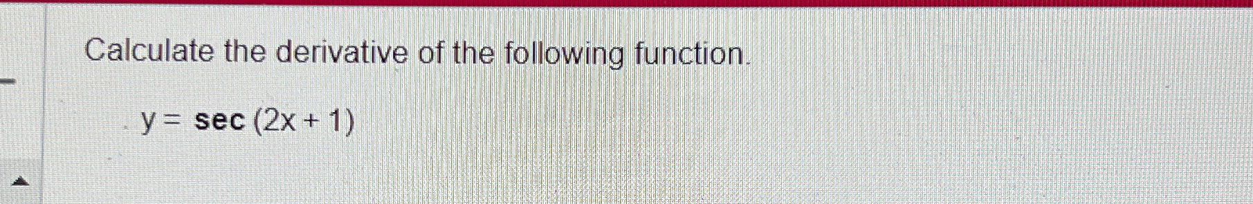 Solved Calculate the derivative of the following | Chegg.com