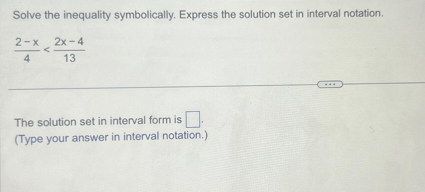 Solved Solve the inequality symbolically. Express the | Chegg.com