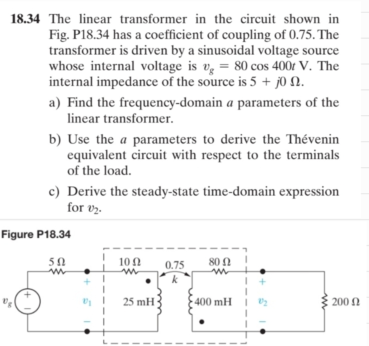 [Solved]: 18.34 The linear transformer in the circuit shown